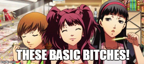 these basic bit****! - Imgflip