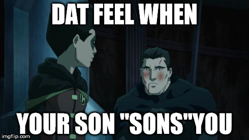 Image tagged in dat feel when your son sons you - Imgflip