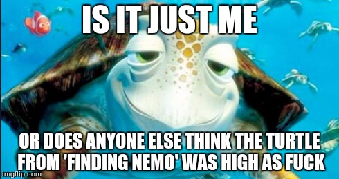Image tagged in is it just me,finding nemo,pixar - Imgflip