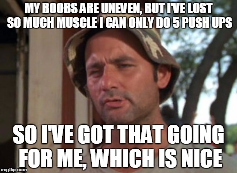 So I Got That Goin For Me Which Is Nice Meme - Imgflip