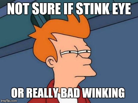 She just looked at me like, "You little piece of crap..." - Imgflip