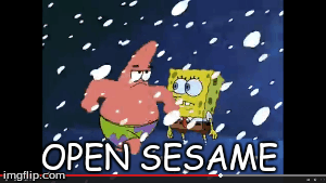 OPEN SESAMEdang it that should work :'( - Imgflip