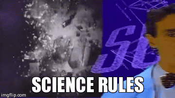 On Netflix now. Just sayin'... Science rules. - Imgflip