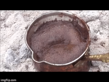 Turkish coffee with lots of foam... - Imgflip