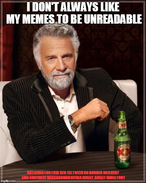 The Most Interesting Man In The World Meme - Imgflip