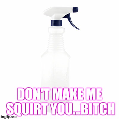 Squirt you - Imgflip