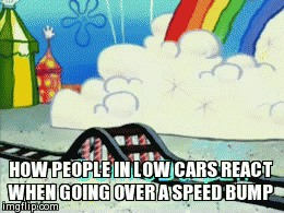 Low cars & speed bumps - Imgflip