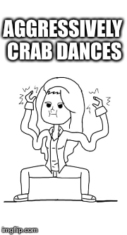 Aggressively Crab Dances - Imgflip