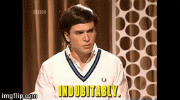 Indubitably, 7daysinhell - Imgflip