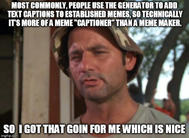 So I Got That Goin For Me Which Is Nice Meme - Imgflip