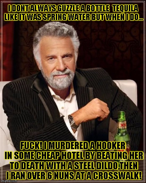 The Most Interesting Man In The World Meme - Imgflip