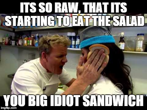 Chef Gordon Ramsay Meme - Imgflip