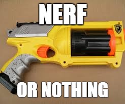 Image tagged in nerf - Imgflip