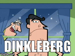Dinkleberg!! - Imgflip