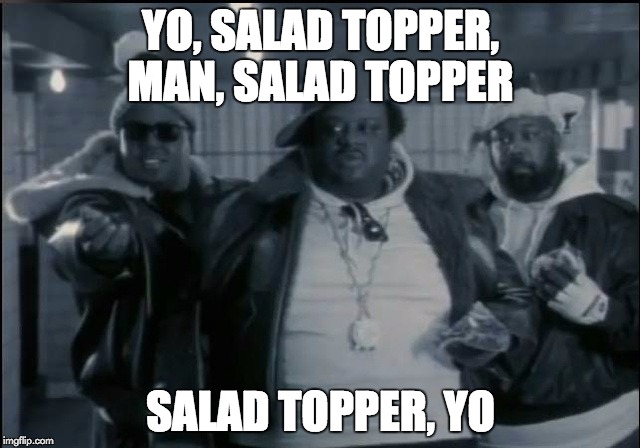 Salad topper yo - Imgflip