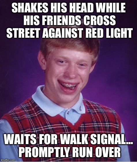 Bad Luck Brian Meme - Imgflip