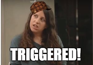 Image tagged in triggered,scumbag - Imgflip