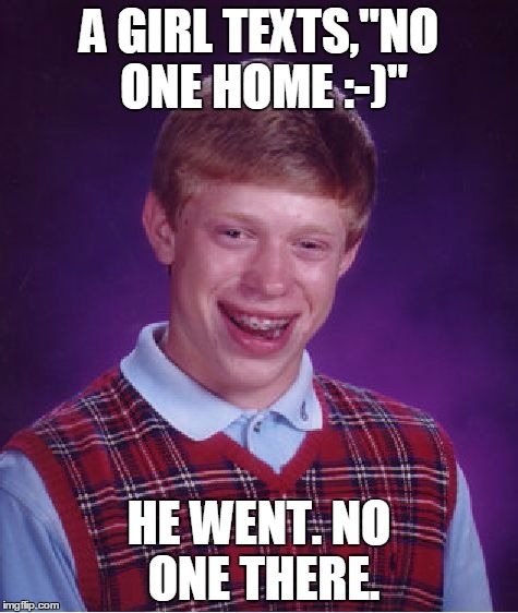Bad Luck Brian Meme - Imgflip