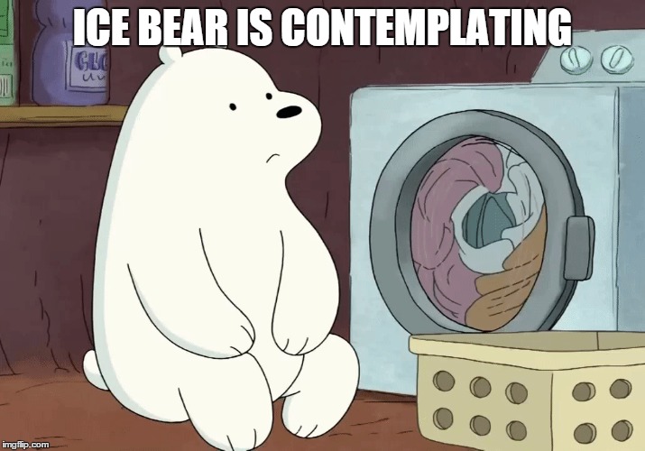 Ice Bear is contemplating. - Imgflip