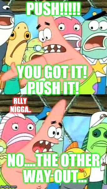 Put It Somewhere Else Patrick Meme - Imgflip