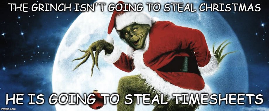 Holiday Timesheet Reminder Meme Holiday Timesheet Reminder Meme