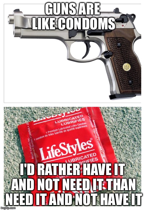 Guns and condoms - Imgflip