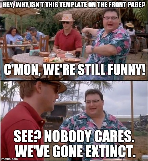 See Nobody Cares Meme Imgflip