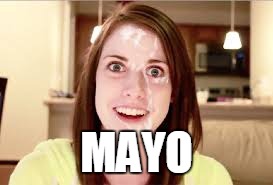 Image tagged in mayo - Imgflip