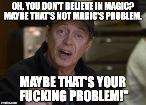 Image tagged in maybe that's your fucking problem - Imgflip