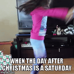 When the day after Christmas is a Saturday ... - Imgflip