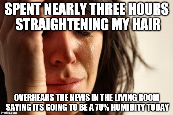 First World Problems Meme - Imgflip