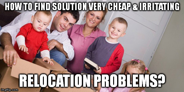 How to find Solution Very Cheap & Irritating Relocation Problems? - Imgflip
