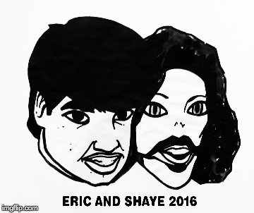 ERIC AND SHAYE 2016 - Imgflip