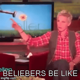 Beliebers be like!!! - Imgflip