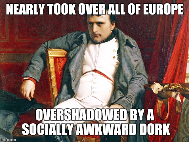 Image tagged in grumpy napoleon - Imgflip