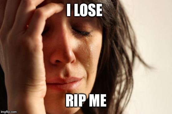 First World Problems Meme - Imgflip