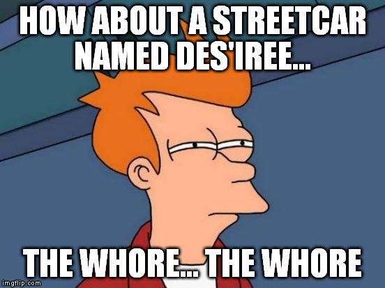 Star Wars No Streetcar Named Desire - Imgflip