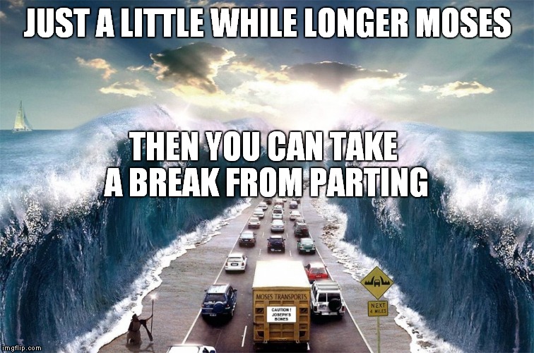 Welcome to this episode of "Moses"... - Imgflip