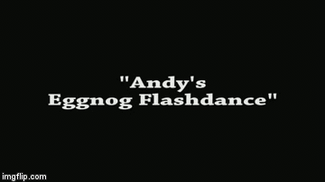 Andy Richter's Eggnog Flashdance - Imgflip