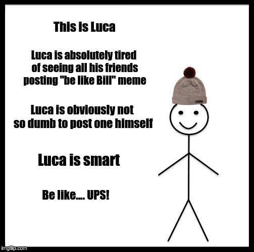 Be Like Bill Meme - Imgflip