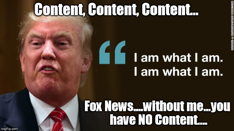 Image tagged in contenti am content for fox news - Imgflip