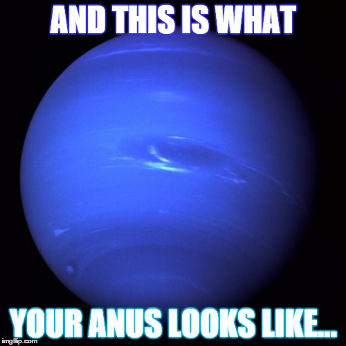 Ur-anus... - Imgflip