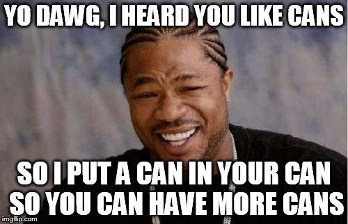 Yo Dawg Heard You Meme - Imgflip