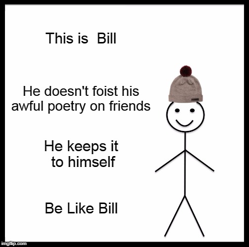 Be Like Bill Meme - Imgflip