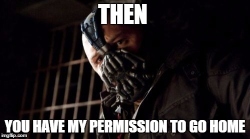 Permission Bane Meme - Imgflip